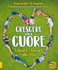 Crescere con il cuore - Mariangela Di Pasquale